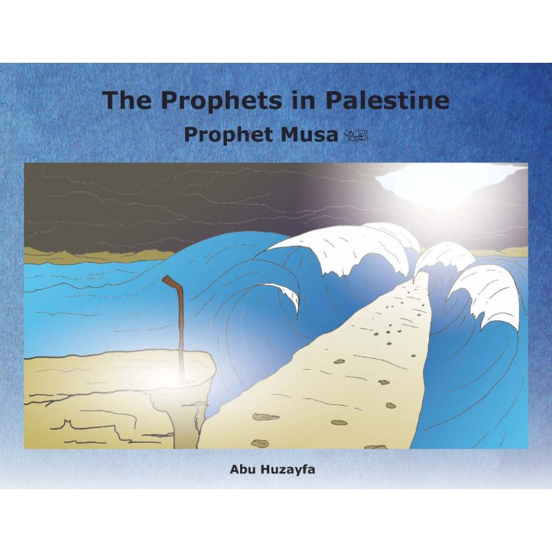 The Prophets in Palestine - Prophet Musa | Baitul Hikmah - Islamic ...